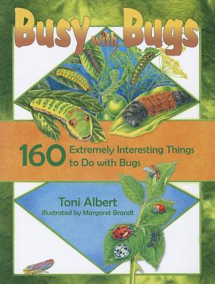 楽天ブックス: Busy with Bugs: 160 Extremely Interesting Things to Do with ...