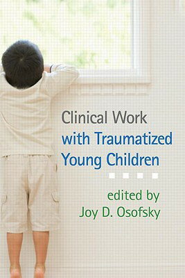 楽天ブックス: Clinical Work with Traumatized Young Children - Joy D. Osofsky - 9781609182069 : 洋書