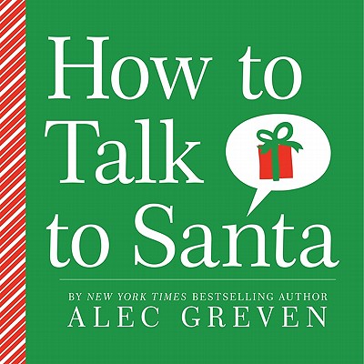 楽天ブックス: How to Talk to Santa - Alec Greven - 9780061802072 : 洋書
