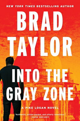 楽天ブックス: Into the Gray Zone: A Pike Logan Novel - Brad Taylor ...