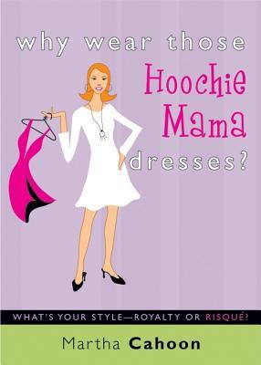 楽天ブックス: Why Wear Those Hoochie Mama Dresses?: What's Your Style ...