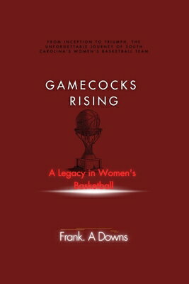 楽天ブックス: Gamecocks Rising: A Legacy in Women's Basketball: From ...