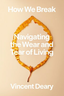 楽天ブックス: How We Break: Navigating the Wear and Tear of Living - Vincent ...