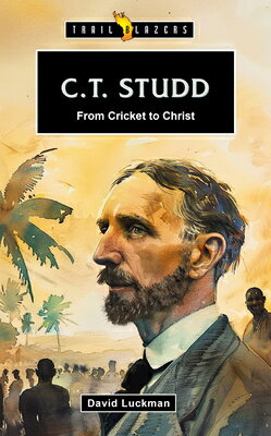 楽天ブックス: C.T. Studd: From Cricket to Christ - David Luckman ...