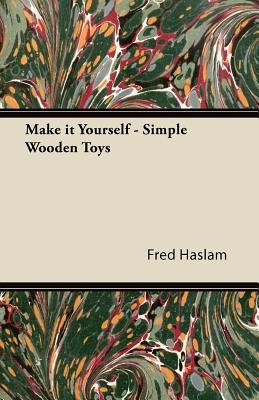 楽天ブックス: Make it Yourself - Simple Wooden Toys - How to Make Them, with ...