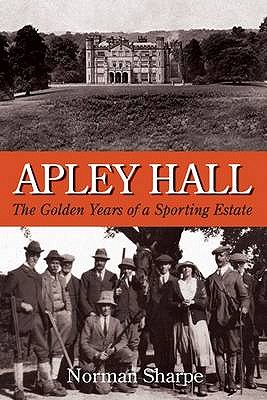 楽天ブックス: Apley Hall: The Golden Years of a Sporting Estate - Norman ...