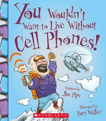 楽天ブックス: You Wouldn't Want to Live Without Cell Phones! - Jim Pipe ...