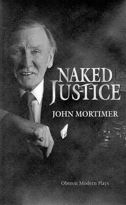 楽天ブックス: Naked Justice - John Mortimer - 9781840022216 : 洋書
