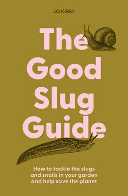 楽天ブックス: The Good Slug Guide: How to Tackle the Slugs and Snails in Your ...