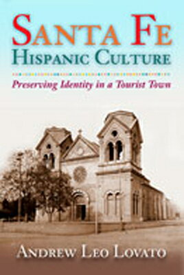 楽天ブックス: Santa Fe Hispanic Culture: Preserving Identity in a Tourist ...