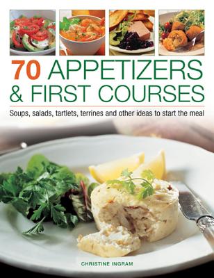 楽天ブックス: 70 Appetizers & First Courses: Soups, Salads, Tartlets ...