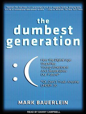 楽天ブックス: The Dumbest Generation: How the Digital Age Stupefies Young ...