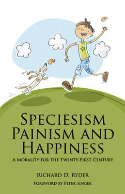 楽天ブックス: Speciesism, Painism and Happiness: A Morality for the 21st ...