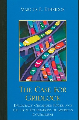 楽天ブックス: Case for Gridlock: Democracy, Organized Power, and the Legal ...