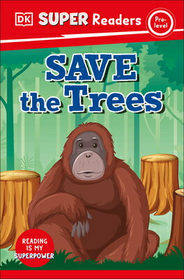楽天ブックス: DK Super Readers Pre-Level Save the Trees - DK - 9780744072396 : 洋書