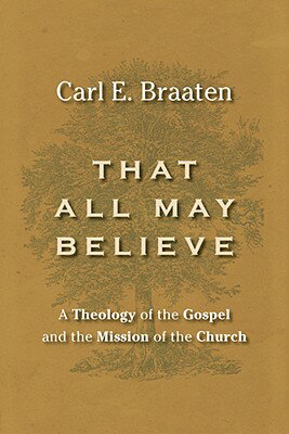 楽天ブックス: That All May Believe: A Theology of the Gospel and the Mission ...