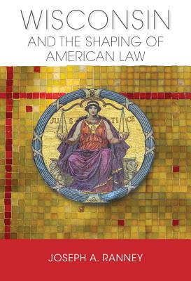 楽天ブックス: Wisconsin and the Shaping of American Law - Joseph a. Ranney ...