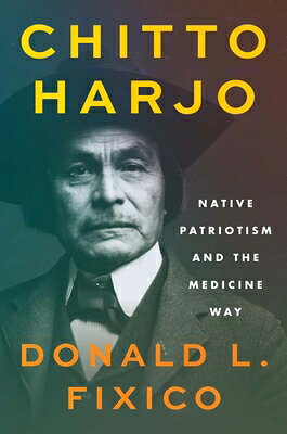 楽天ブックス: Chitto Harjo: Native Patriotism and the Medicine Way - Donald L ...