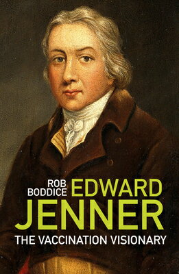 楽天ブックス: Edward Jenner: The Vaccination Visionary - Rob Boddice ...