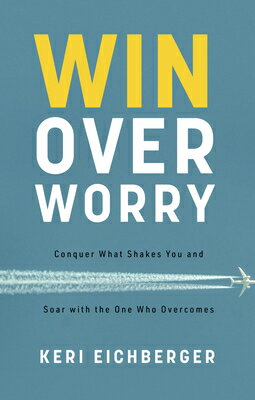 楽天ブックス: Win Over Worry: Conquer What Shakes You and Soar with the One ...