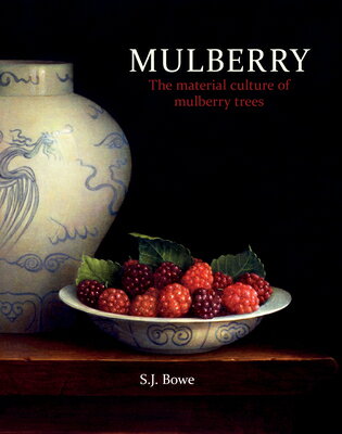 楽天ブックス: Mulberry: The Material Culture of Mulberry Trees - Stephen Bowe ...