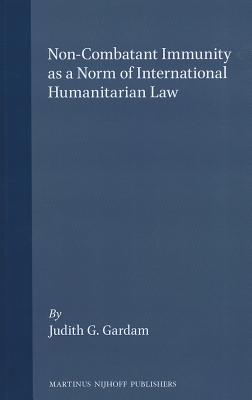 楽天ブックス: Non-Combatant Immunity as a Norm of International Humanitarian ...