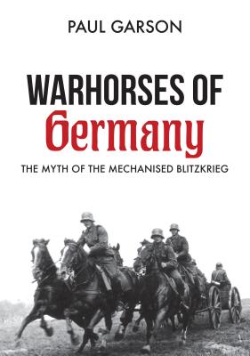 楽天ブックス: Warhorses of Germany: The Myth of the Mechanised Blitzkrieg ...