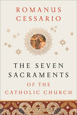 楽天ブックス: The Seven Sacraments of the Catholic Church - Romanus Cessario ...
