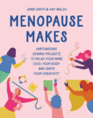 楽天ブックス: Menopause Makes: Empowering Sewing Projects to Relax Your Mind ...