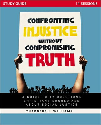 楽天ブックス: Confronting Injustice Without Compromising Truth Study Guide: A ...
