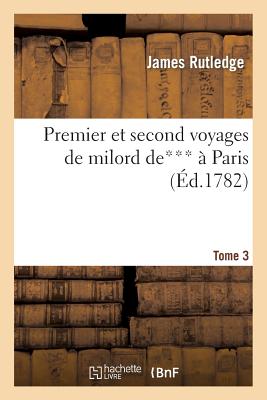 楽天ブックス: Premier Et Second Voyages de Milord De*** Paris. Tome 3 - James ...