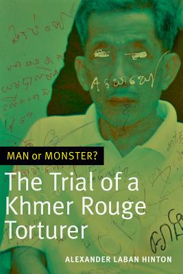 楽天ブックス: Man or Monster?: The Trial of a Khmer Rouge Torturer ...