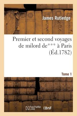 楽天ブックス: Premier Et Second Voyages de Milord De*** Paris. Tome 1 - James ...