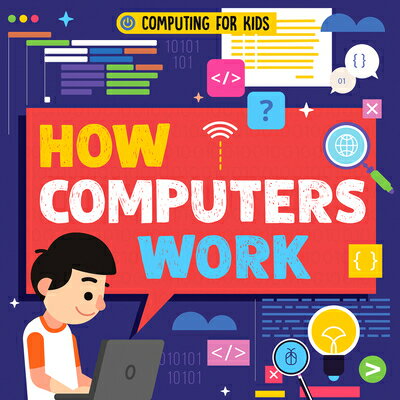 楽天ブックス: How Computers Work - Nancy Dickmann - 9781538252598 : 洋書
