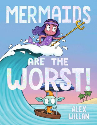 楽天ブックス: Mermaids Are the Worst! - Alex Willan - 9781665962599 : 洋書