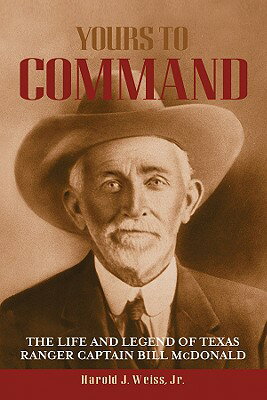 楽天ブックス: Yours to Command: The Life and Legend of Texas Ranger Captain ...