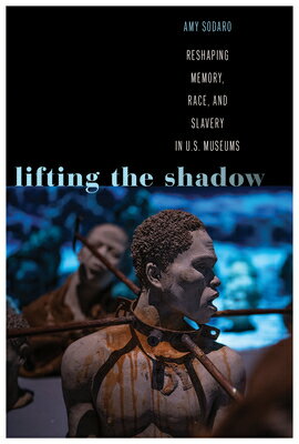 楽天ブックス: Lifting the Shadow: Reshaping Memory, Race, and Slavery in U.S ...