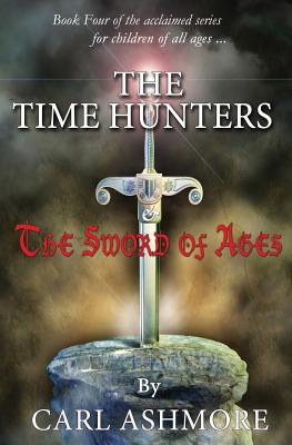 楽天ブックス: The Time Hunters and the Sword of Ages - Carl Ashmore ...