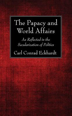 楽天ブックス: The Papacy and World Affairs - Carl Conrad Eckhardt ...