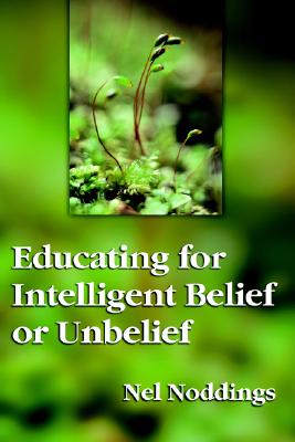 楽天ブックス: Educating for Intelligent Belief or Unbelief - Nel Noddings ...