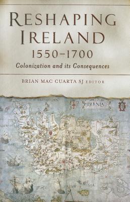楽天ブックス: Reshaping Ireland, 1550-1700: Colonization and Its Consequences ...