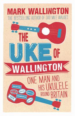 楽天ブックス: The Uke of Wallington: One Man and His Ukulele Round Britain ...