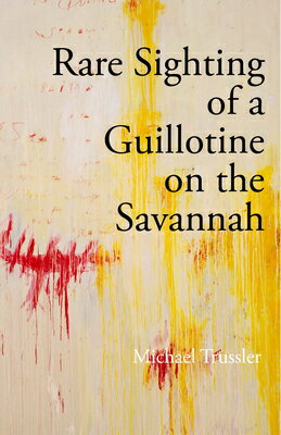 楽天ブックス: Rare Sighting of a Guillotine on the Savannah - Michael ...