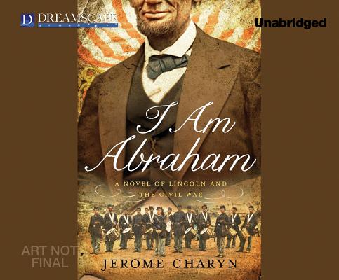 楽天ブックス: I Am Abraham: A Novel of Lincoln and the Civil War - Jerome ...