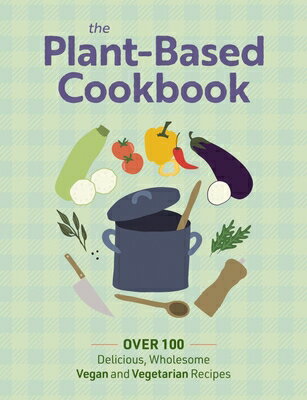 楽天ブックス: The Plant Based Cookbook: Over 100 Deliciously Wholesome Vegan and Vegetarian Recipes ...