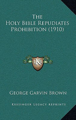 楽天ブックス: The Holy Bible Repudiates Prohibition (1910) - George Garvin ...