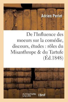 楽天ブックス: de l'Influence Des Moeurs Sur La Comdie, Discours Suivi de Deux ...