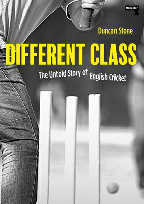 楽天ブックス: Different Class: The Untold Story of English Cricket - Duncan ...