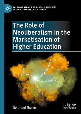 楽天ブックス: The Role of Neoliberalism in the Marketisation of Higher ...