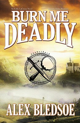 楽天ブックス: Burn Me Deadly: An Eddie LaCrosse Novel - Alex Bledsoe ...